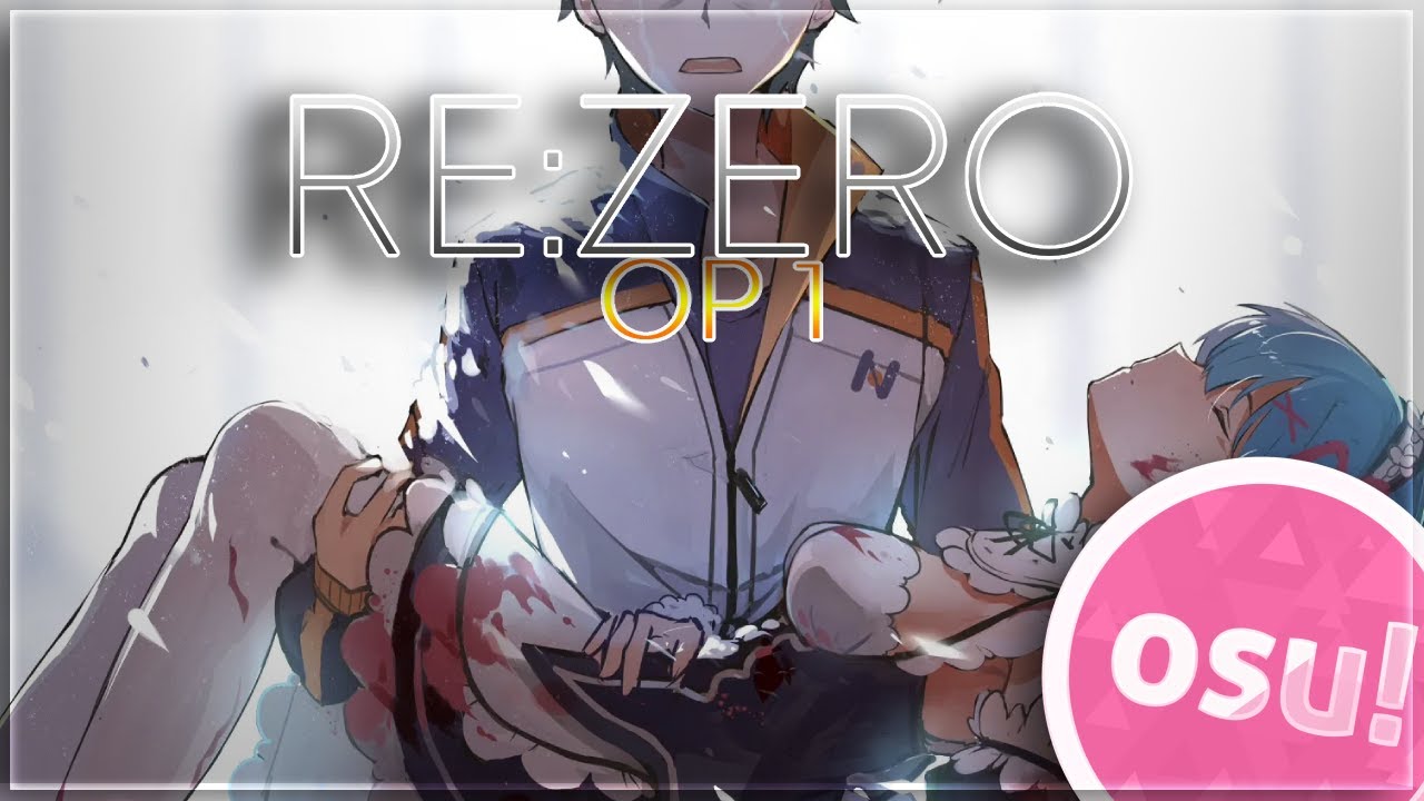 Re:Zero Opening 1: Redo | osu! - YouTube