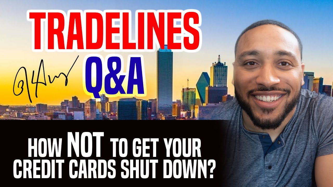 Tradeline Q&A How NOT to get your credit card shut down |Jordan Aubrey ...