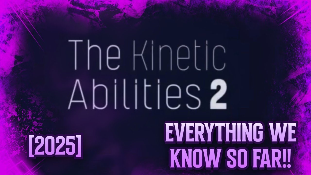 Everything we know about TKA2 in 2025 | The Kinetic Abilities 2 ...