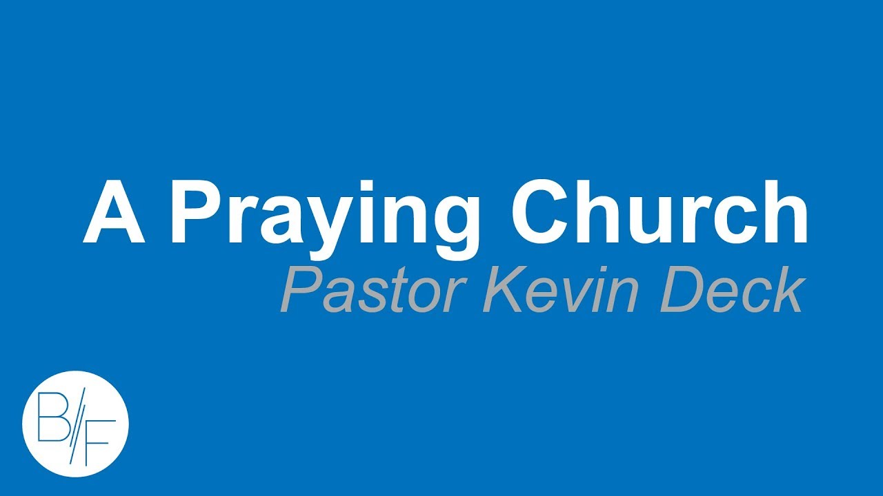 A Praying Church - Pastor Kevin Deck - YouTube