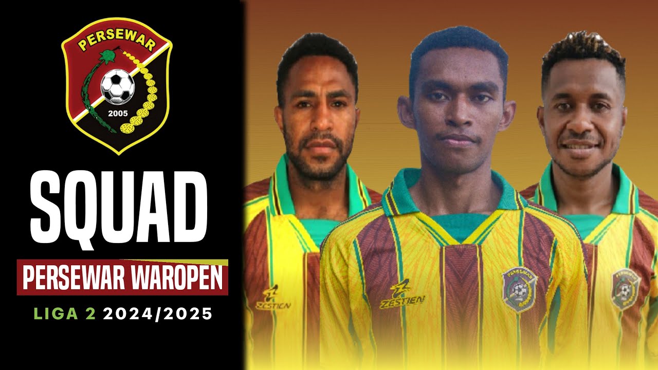 DAFTAR SKUAD PERSEWAR WAROPEN TERBARU DI LIGA 2 2024/2025 - YouTube