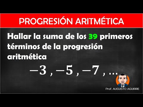 Hallar la suma de los 39 primeros términos de la progresión aritmética ...