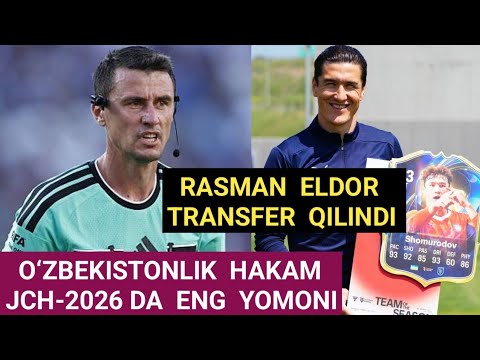 Rasman Eldor Shomurodov transferi amalga oshdi Ilgiz Tantashev Jch 2026 ning eng yomon hakami bo‘ldi