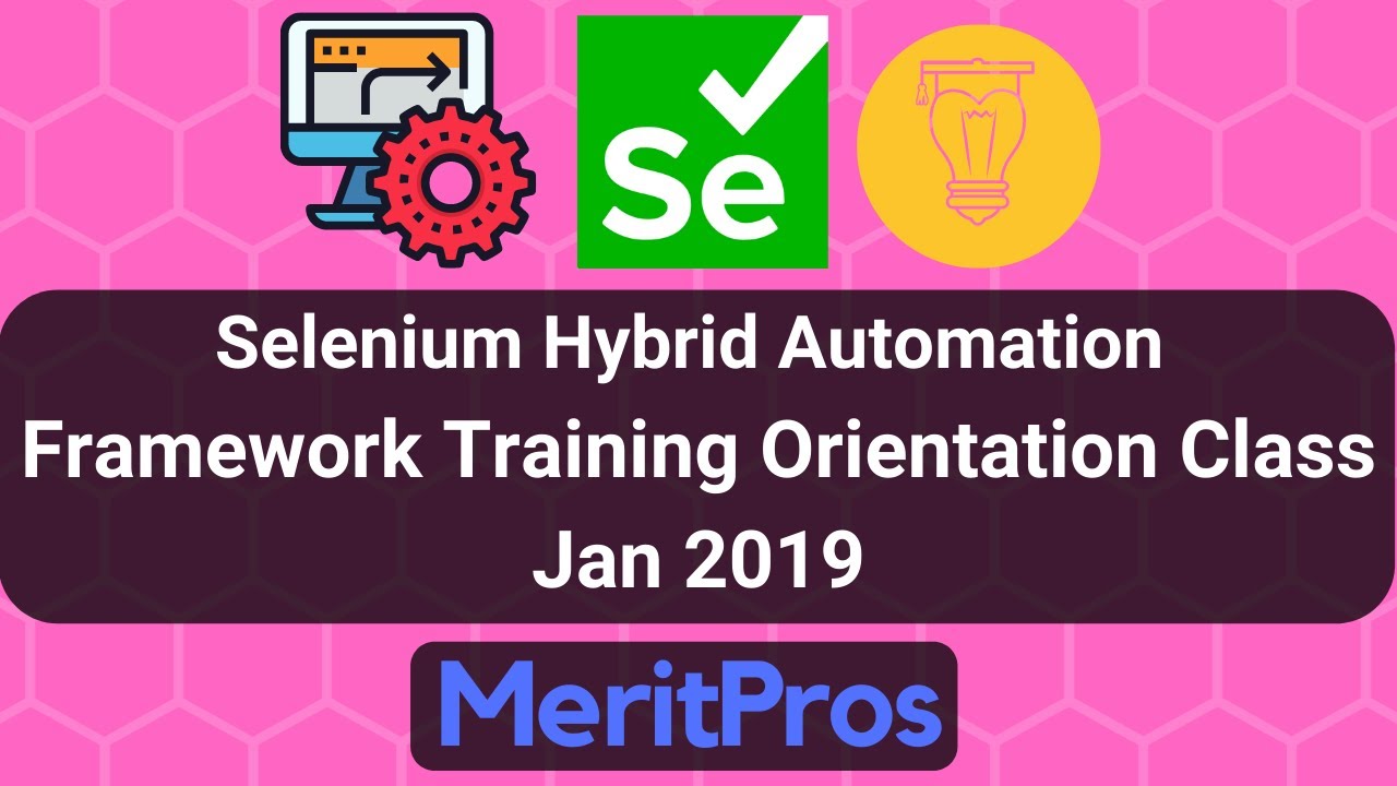 Selenium Hybrid Automation Framework Training Orientation Class Jan 2019 Youtube