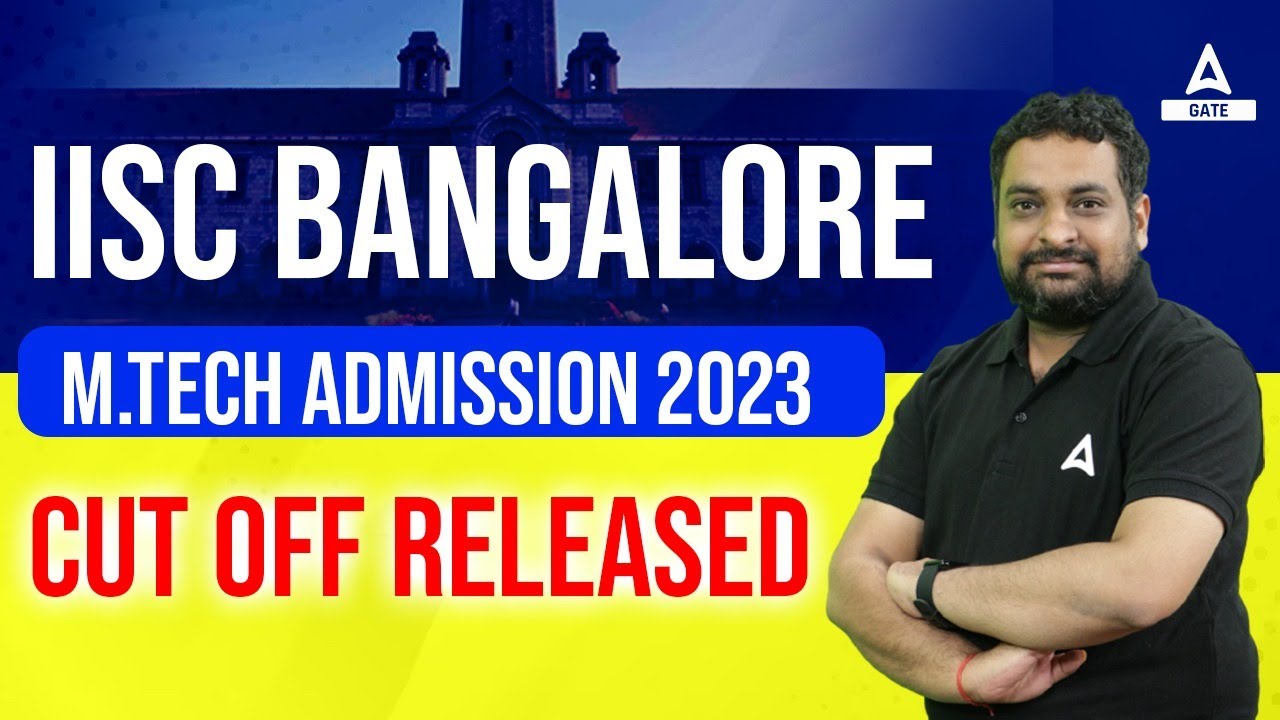 IISc Bangalore Admission Criteria | IISc Bangalore MTech Admission Cut ...