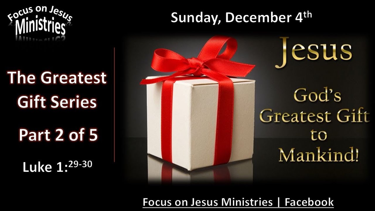 The Greatest Gift, Part 2, Luke 1 29 30 12 04 2022 - YouTube