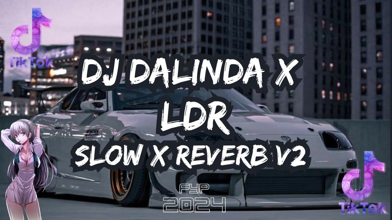 DJ OLD DALINDA X LDR 2024 SLOW REVERB VERSION ( FULL BASS FYP TIKTOK ...