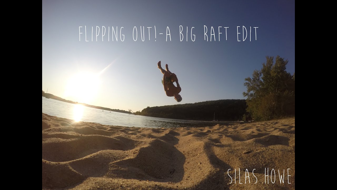Flipping Out!- A Big Raft Edit - YouTube
