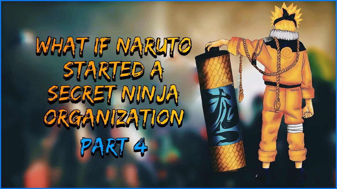 Secret Organization | What If Naruto Started His Own Secret Ninja ...