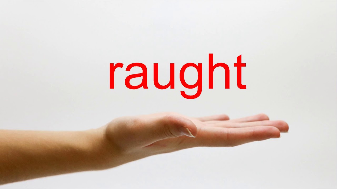 How to Pronounce raught - American English - YouTube