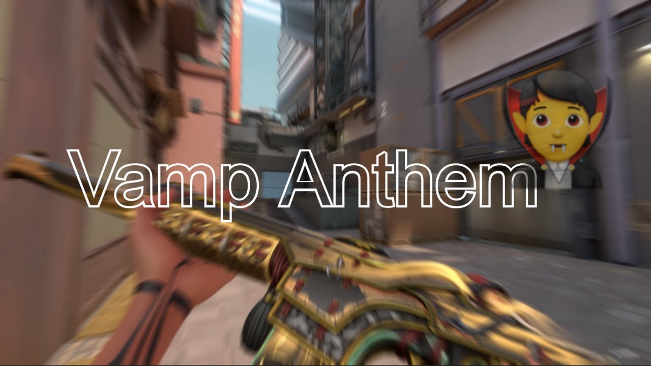 Vamp Anthem 🧛‍♀️🦇 (Valorant Montage) - YouTube