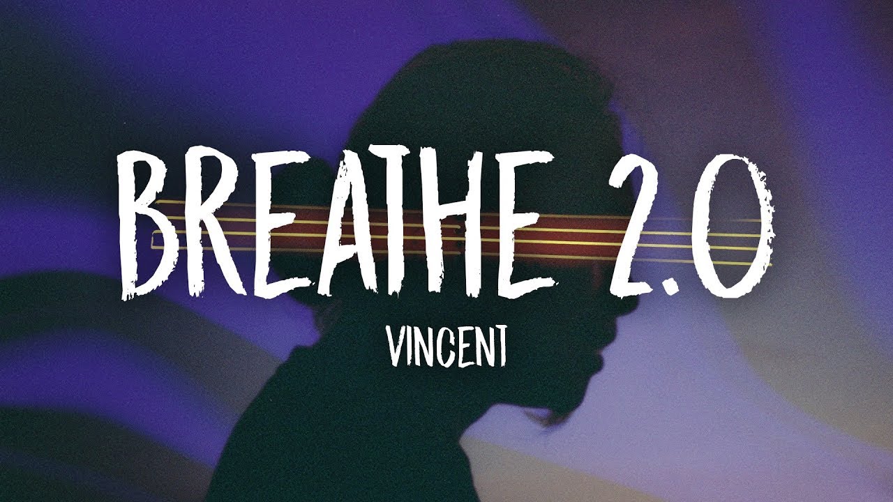 Vincent - Breathe 2.0 (Lyrics) - YouTube