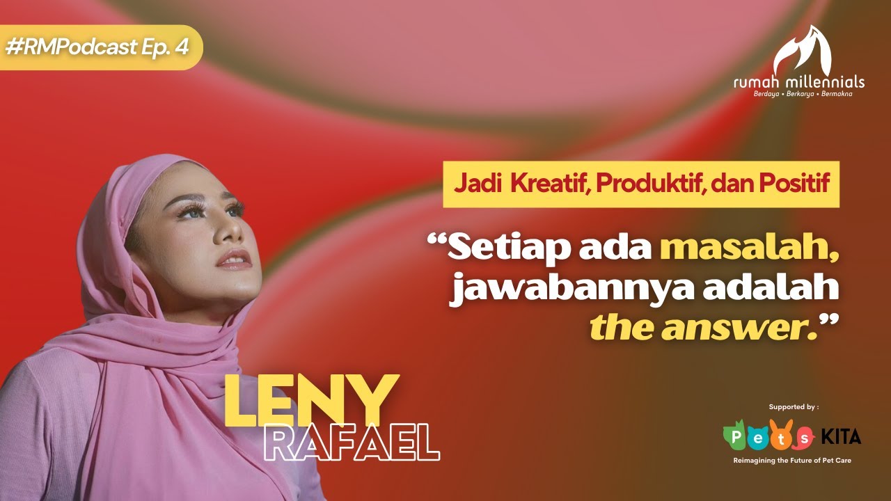 Jadi Kreatif, Produktif, dan Positif ala Leny Rafael - #RMPodcast Ep. 4 ...