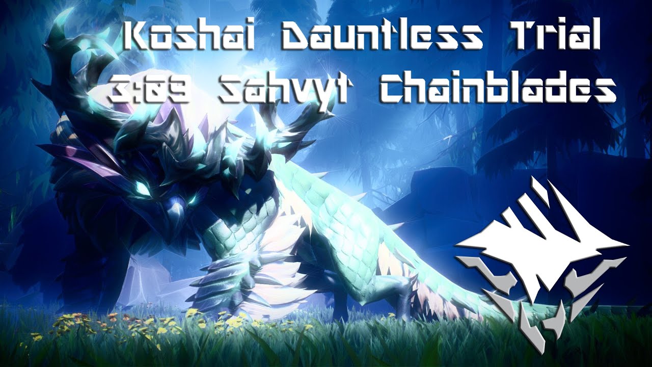 Koshai Dauntless Trial - Refreshed Sahvyt Chainblades - 3:09 - YouTube