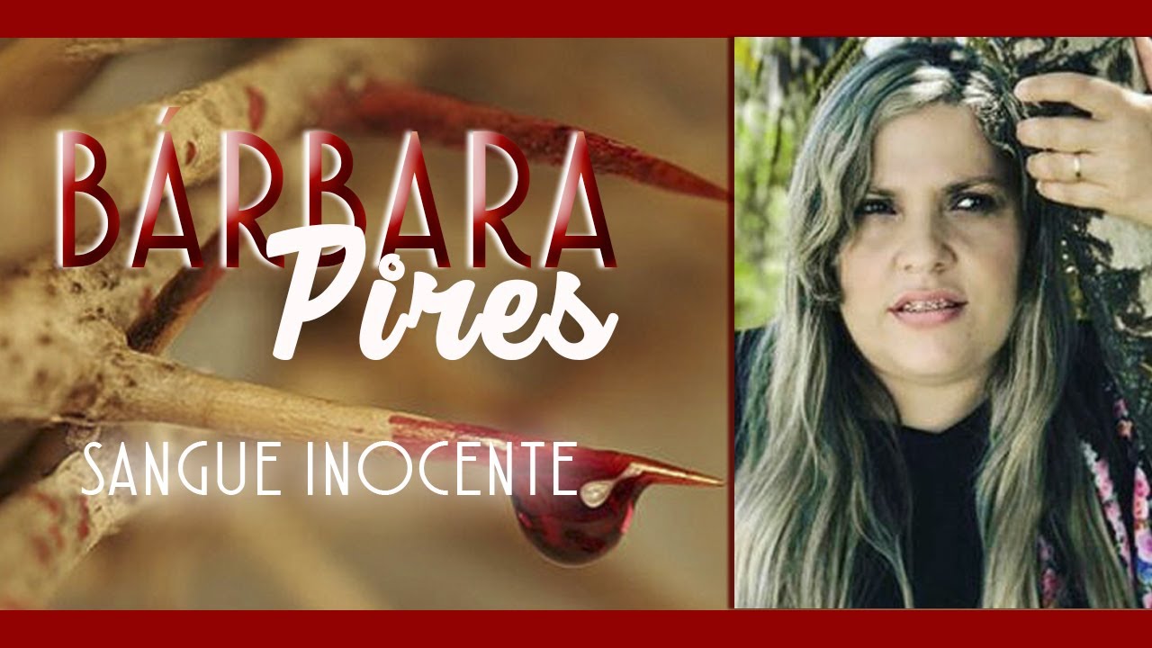 Bárbara Pires - SANGUE INOCENTE - YouTube