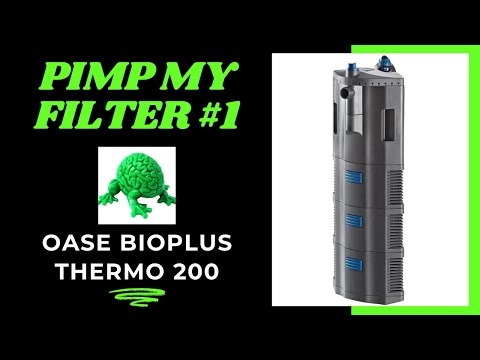 Pimp My Filter #1 - Oase BioPlus Thermo 200 Internal Filter