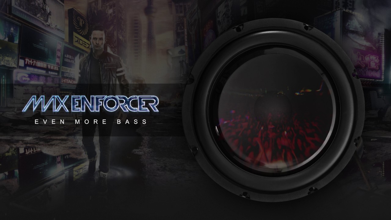 Max Enforcer - Even More Bass - YouTube