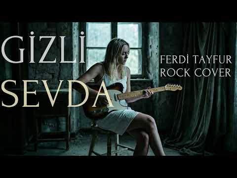 Ferdi Tayfur - Gizli Sevda (Her gün seni görüp de dokunamamak...) ROCK COVER