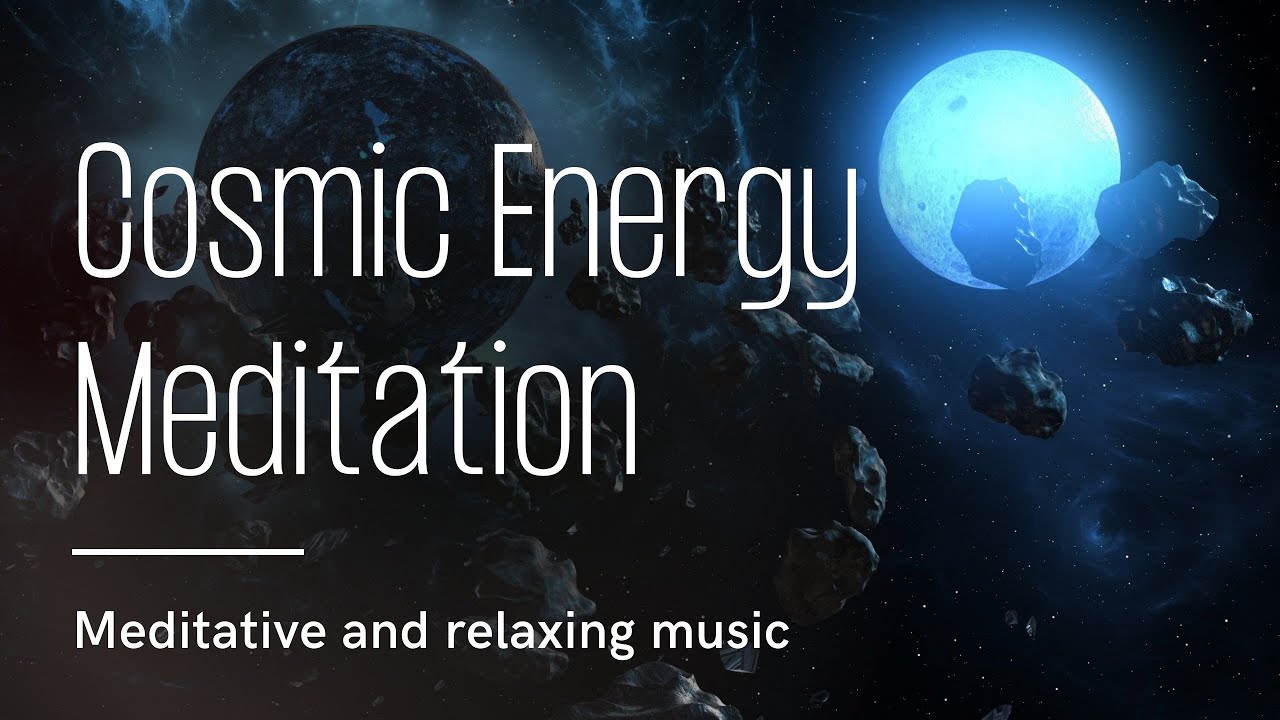 Cosmic Energy Meditation Music • Energy Transformation • Cosmic Energy ...