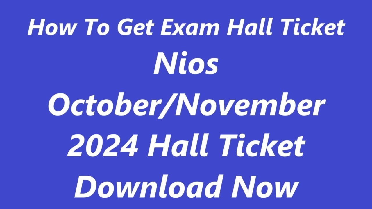How To Get Exam Hall Ticket Nios October/November 2024 Hall Ticket ...
