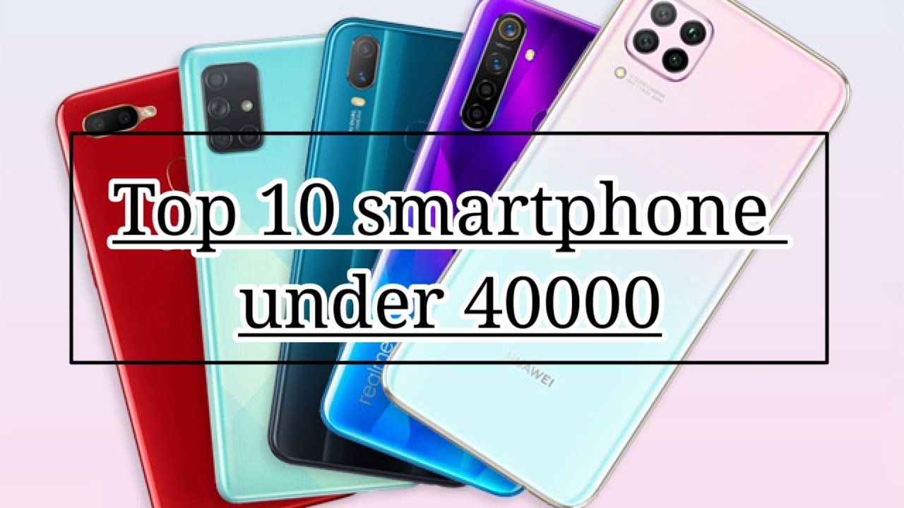Top 10 smartphone under 40000 - YouTube