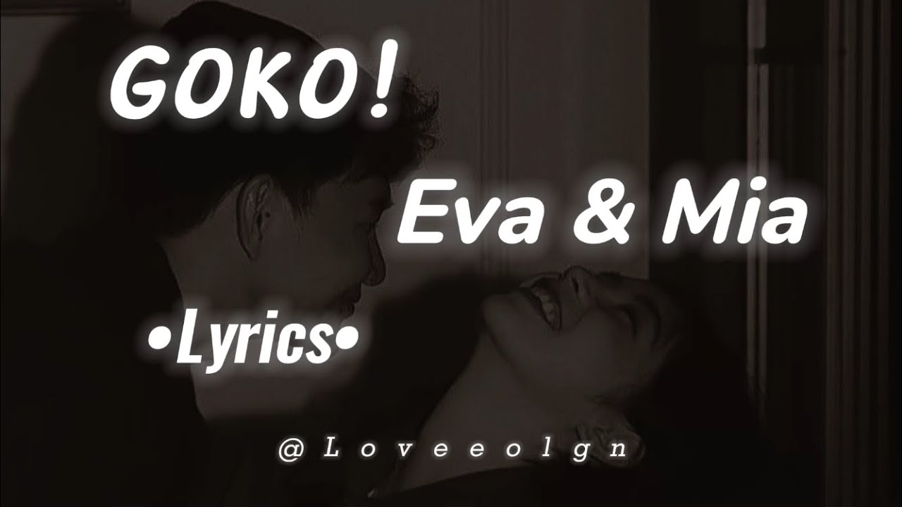 GOKO!-Eva & Mia (Lyrics) - YouTube