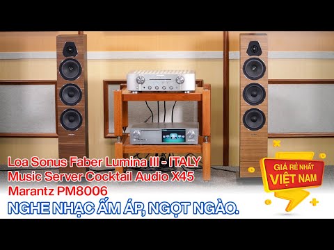 Dàn Nghe Nhạc Cao Cấp Ấm Áp, Ngọt Ngào, Tinh Tế: Loa Sonus Faber Lumina III ITALY +  Marantz PM8006