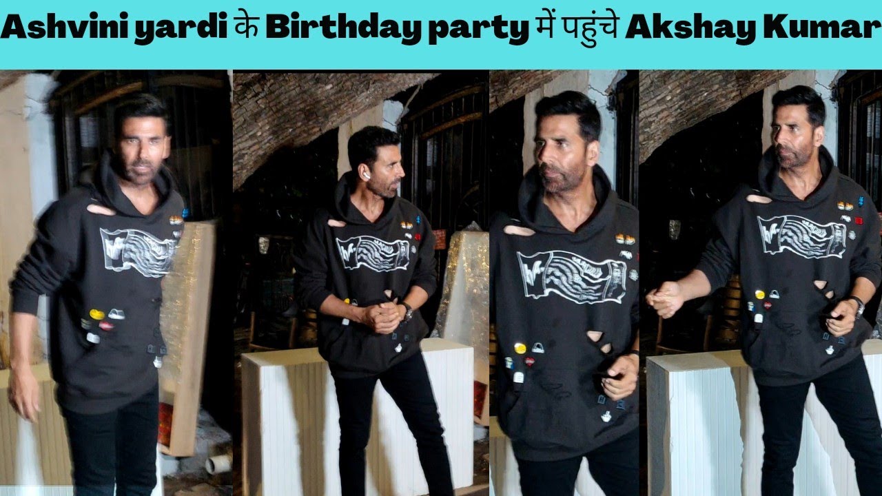 Akshay Kumar🔥|| Arrived at|| Ashvini yardi's birthday celebration in ...