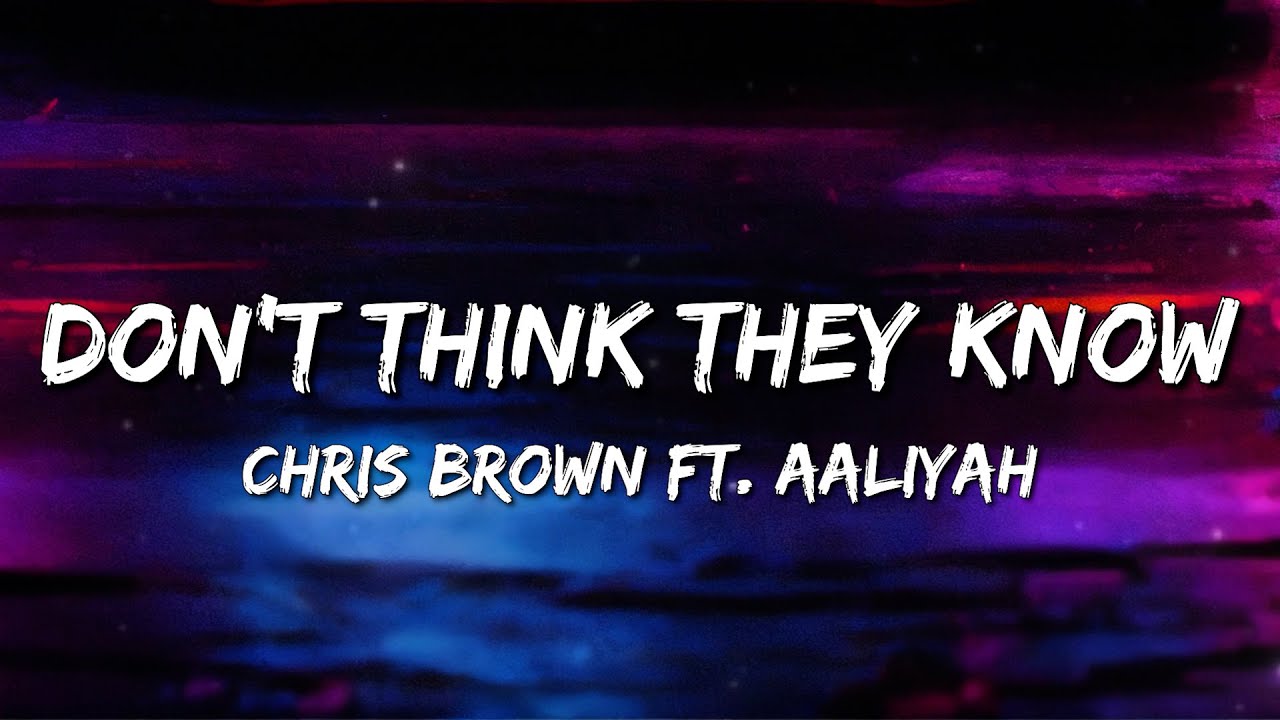 Chris Brown - Don't Think They Know (Lyrics) feat. Aaliyah - YouTube
