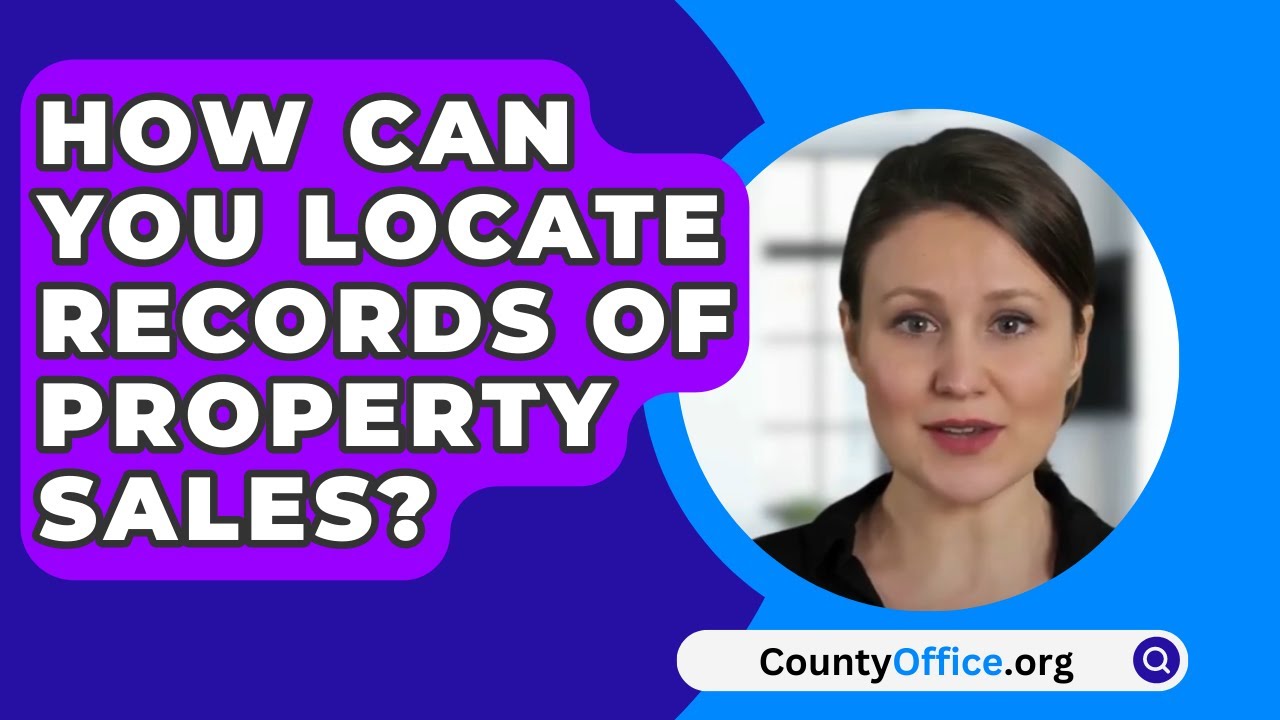 How Can You Locate Records Of Property Sales? - CountyOffice.org - YouTube