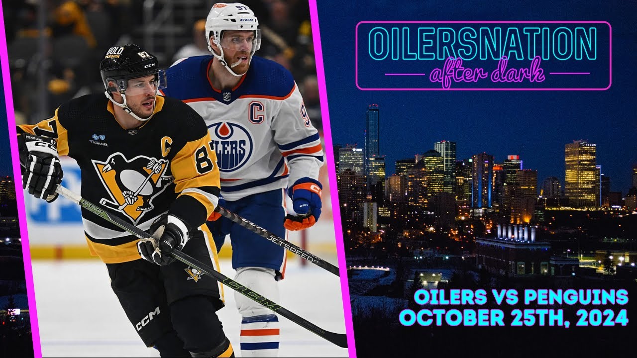 Recapping Penguins vs. Oilers | Oilersnation After Dark - October 25 ...