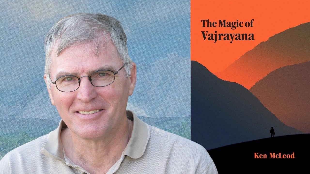 Ken McLeod ~ The Magic of Vajrayana - YouTube