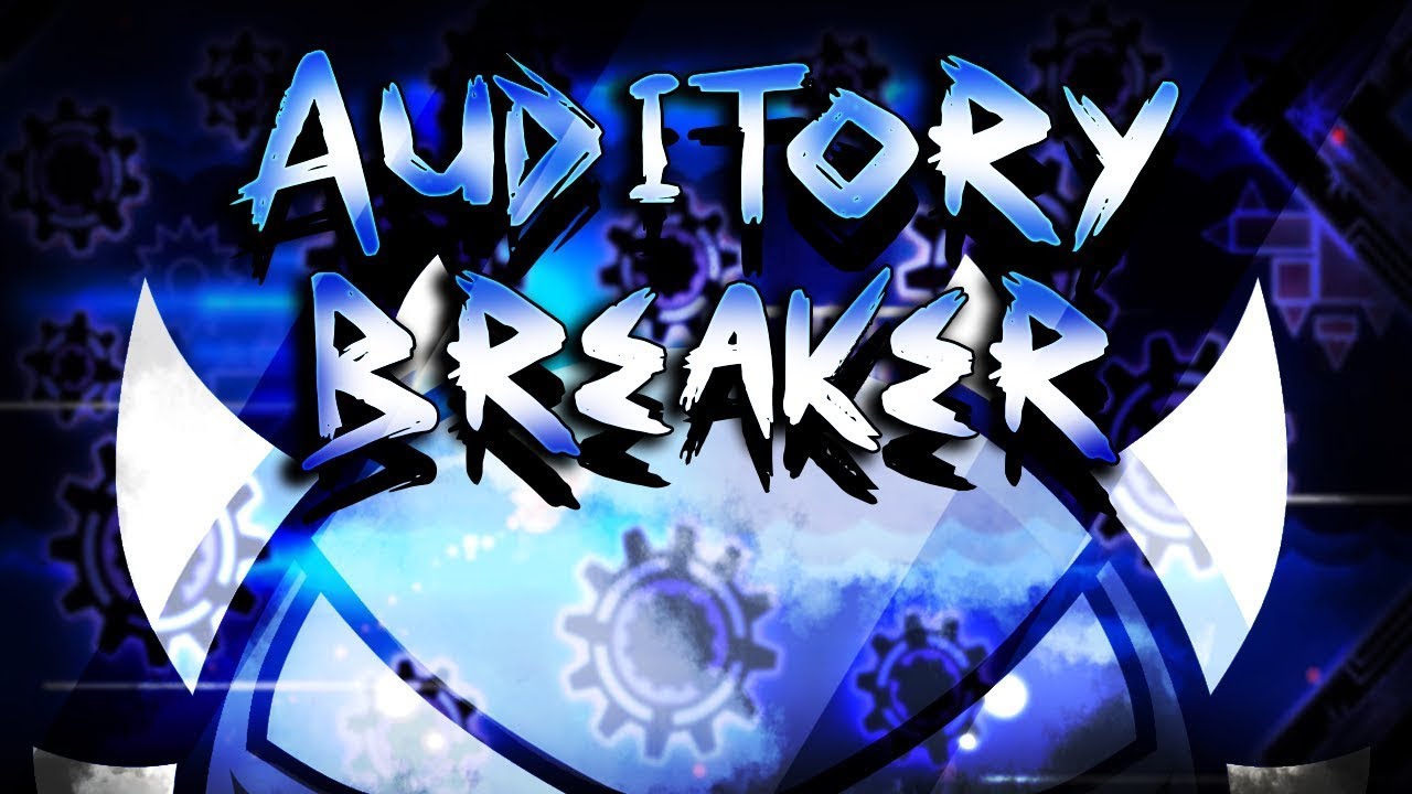[Hacked] "Auditory Breaker" 100% (Extreme Demon) by LazerBlitz ...