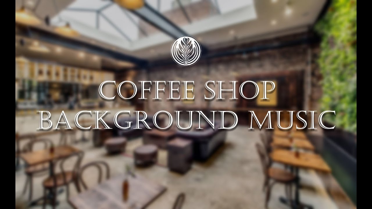 Coffee Shop Ambient & Background Music - YouTube