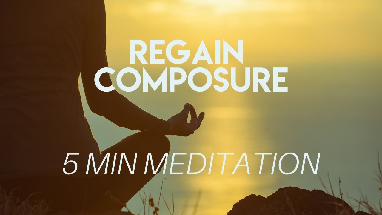 Regain Composure (5 Min Meditation) - YouTube