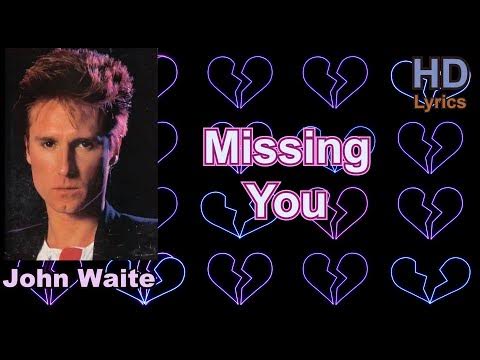 iMusicPlus HD Lyrics - Missing You, Song by John Waite - YouTube