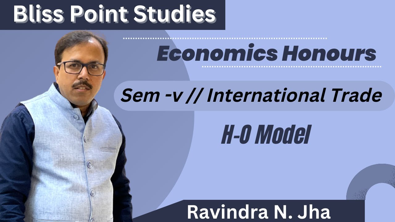 H-O Model | Economics (Hons.) Sem-V International Trade | RAVINDRA N ...