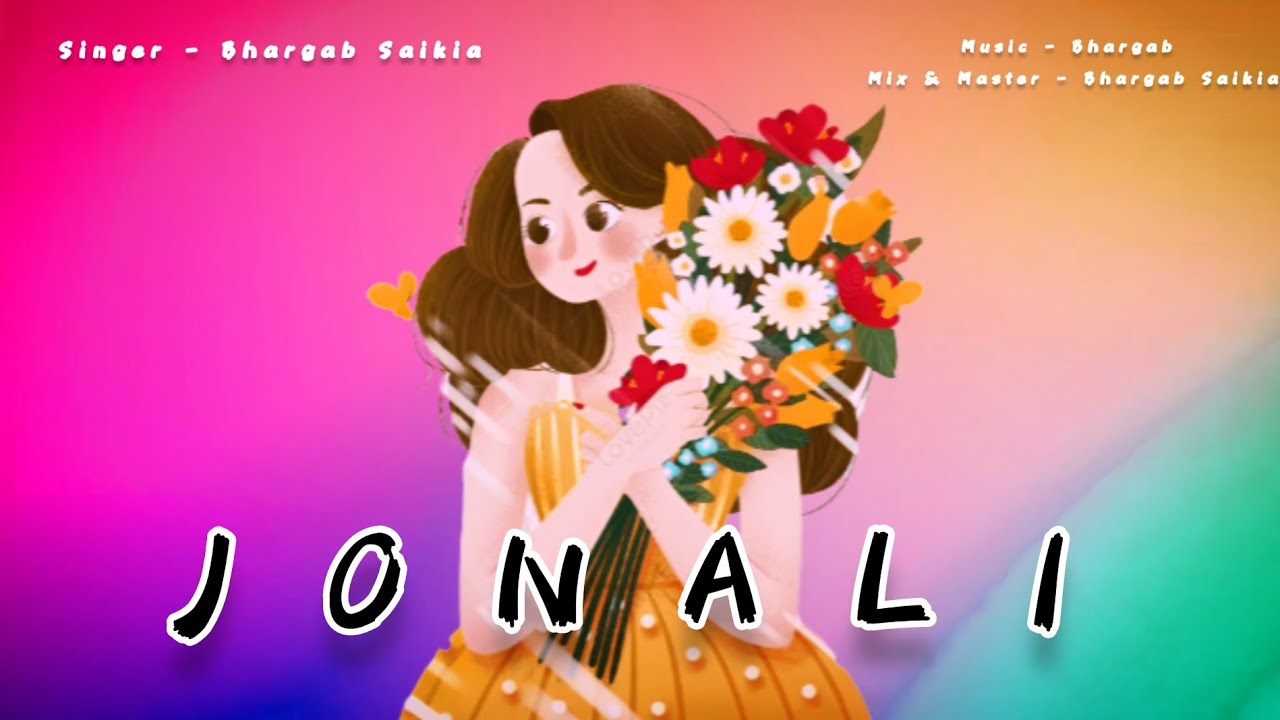 Jonali ॥ Assamese Official Vibe ॥ Bhargab Saikia - YouTube