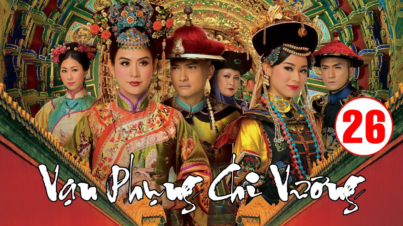 Vạn Phụng Chi Vương tập 26 (tiếng Việt) | Tuyên Huyên, Hồ Hạnh Nhi ...
