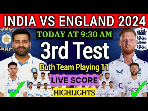 ind vs eng 3rd test 2024||both teams playing-11||ind vs eng live match ...