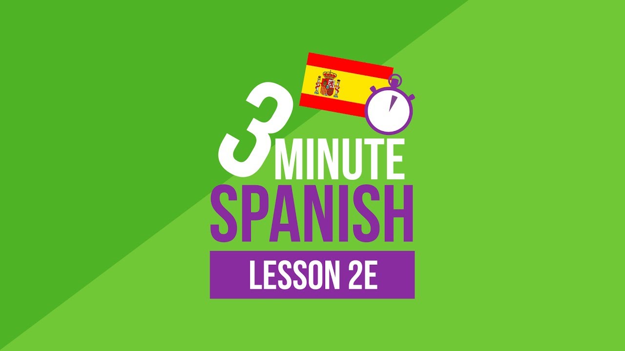 3 Minute Spanish - Lesson 2e - YouTube