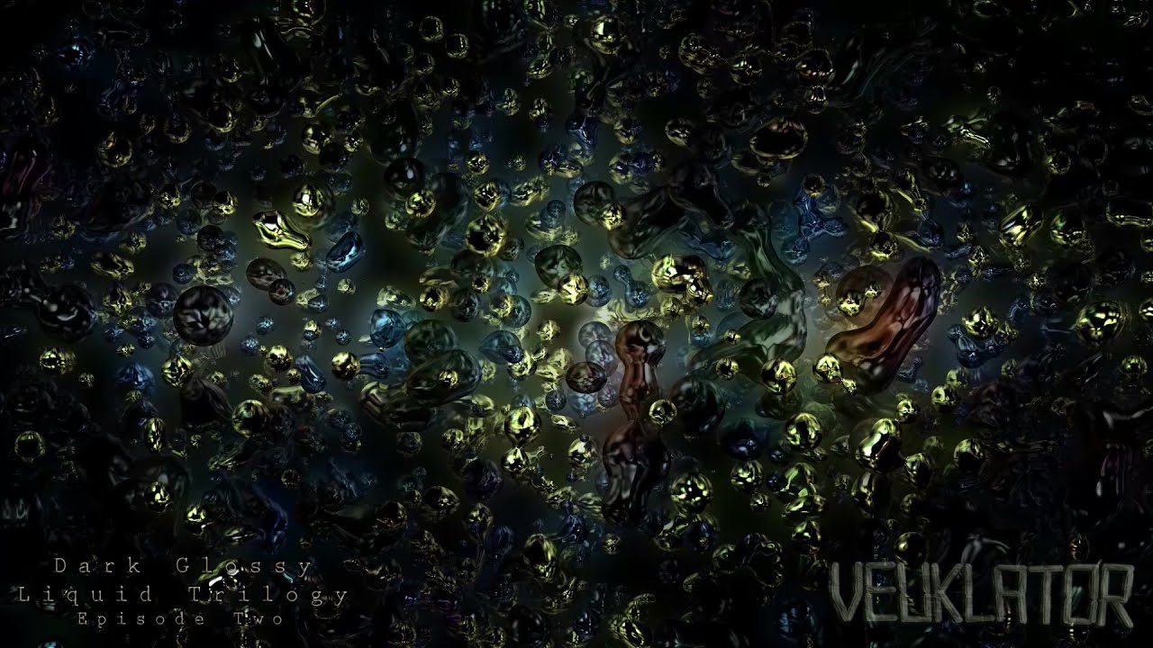 VEUKLATOR - Dark Glossy Liquid Trilogy (Episode Two) - YouTube