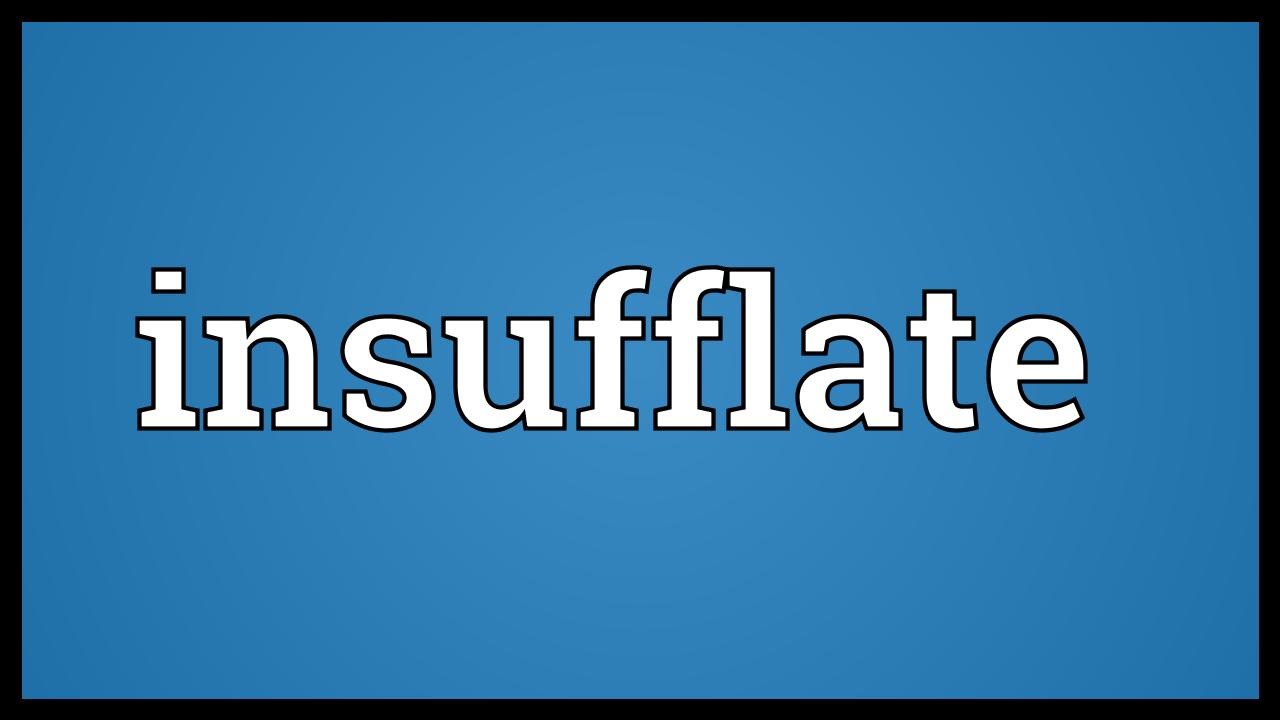 Insufflate Meaning - YouTube