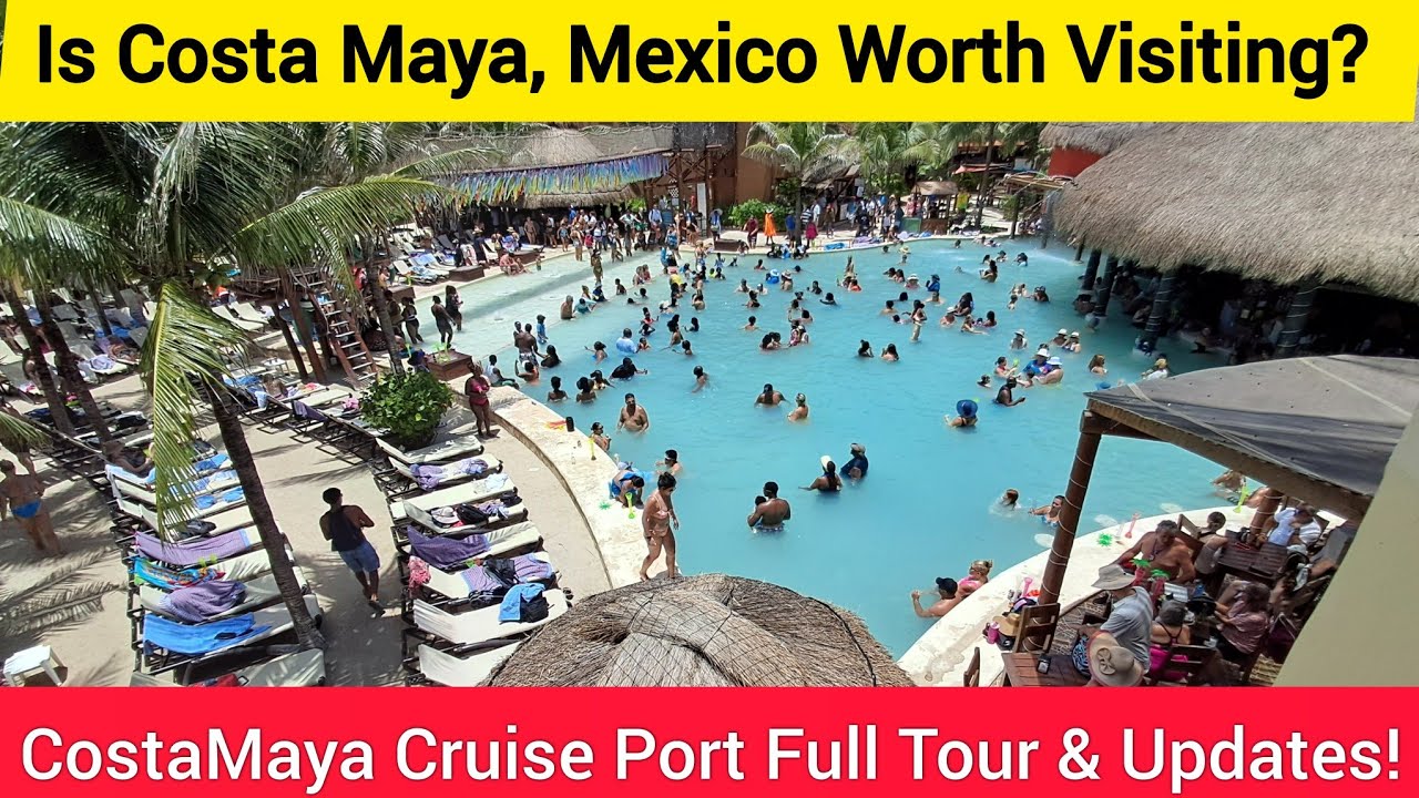 COSTA MAYA MEXICO , BEST CRUISE PORT | THINGS TO DO IN COSTA MAYA ...
