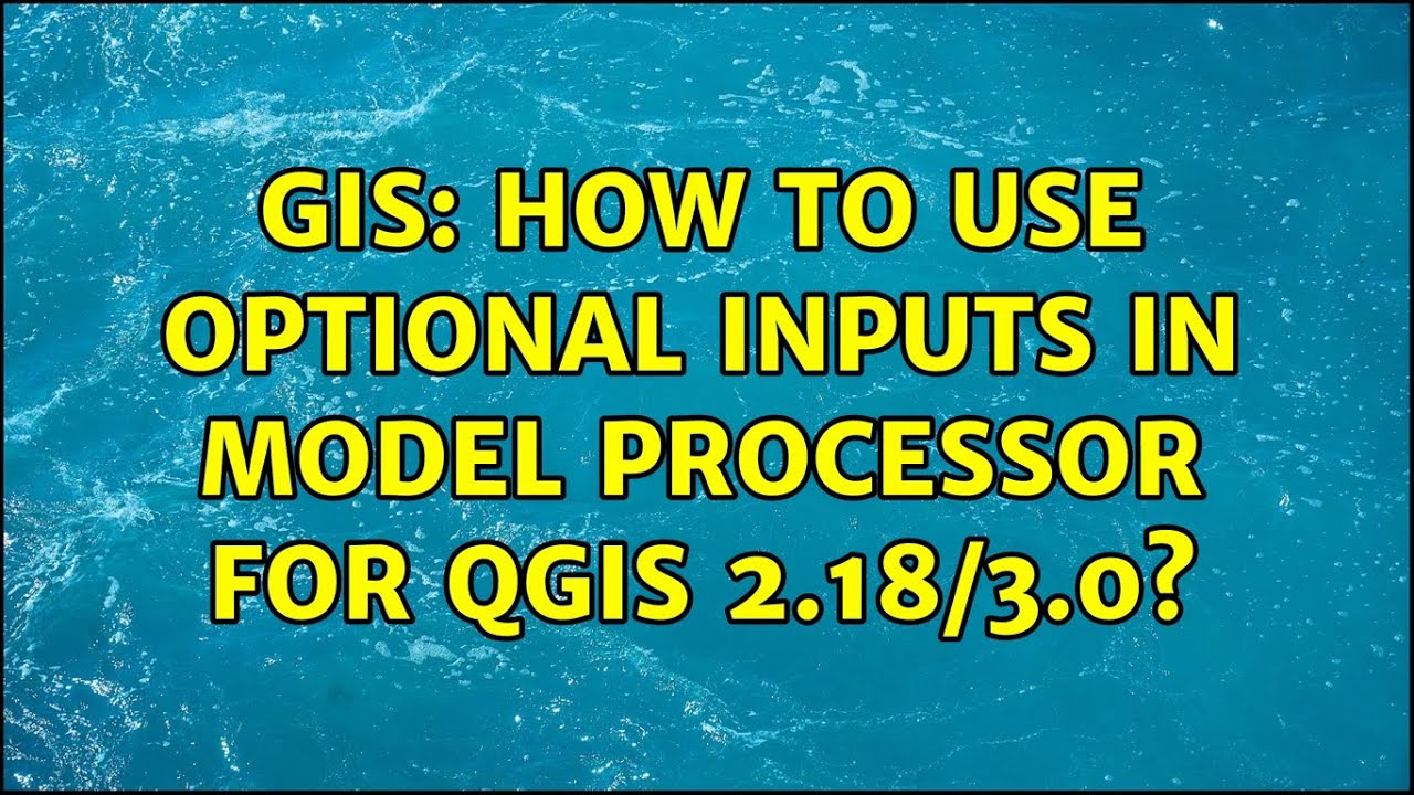 GIS: How to use optional inputs in model processor for QGIS 2.18/3.0 ...