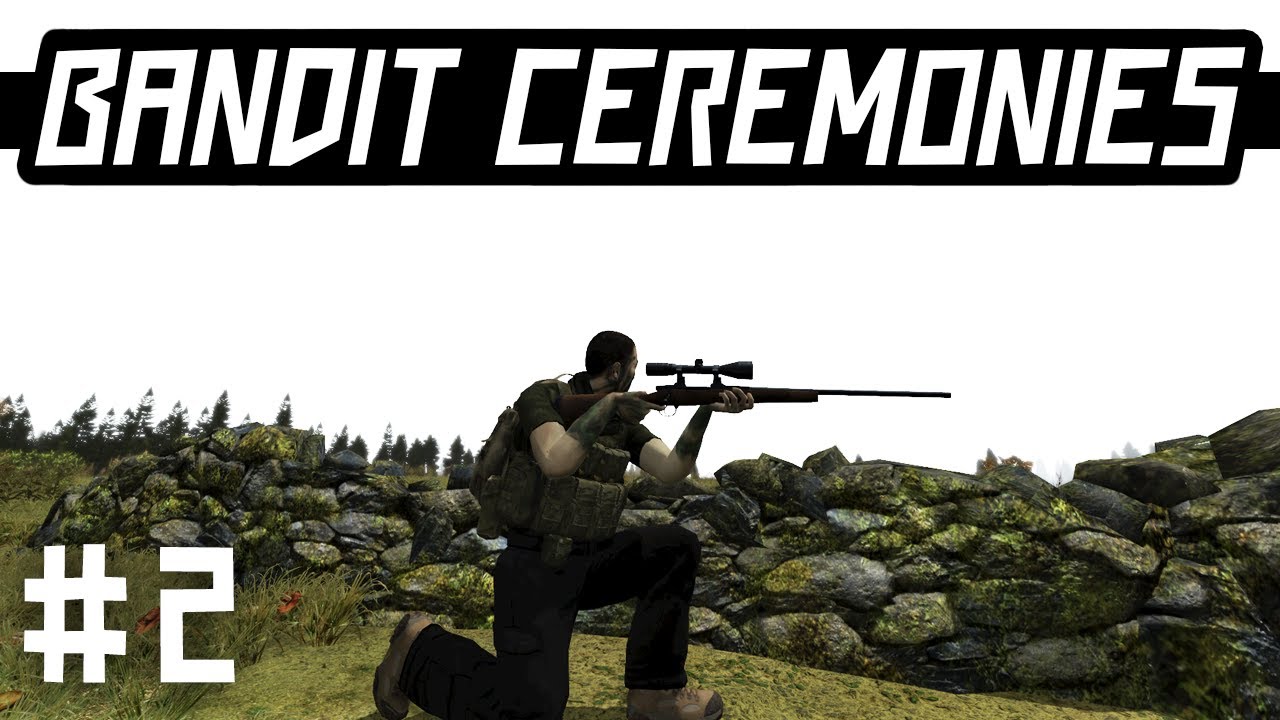 BANDIT CEREMONIES - Bandit Company Episode 2 (ArmA 2: DayZ Mod) - YouTube