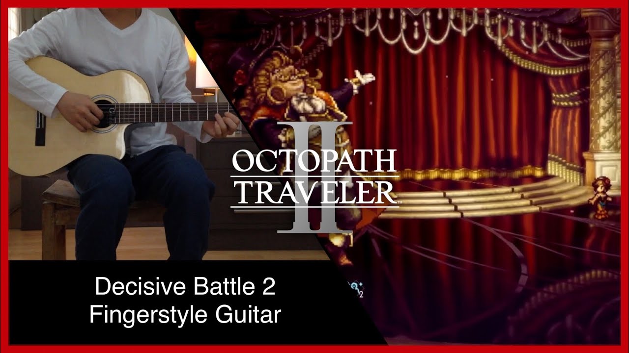Octopath Traveler 2 - Decisive Battle 2 “Critical Clash 2” - Solo Fingerstyle Guitar Cover (w ...