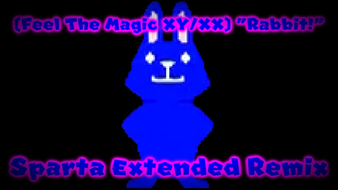 (Feel The Magic XY/XX) "Rabbit!" Sparta Extended Remix - YouTube