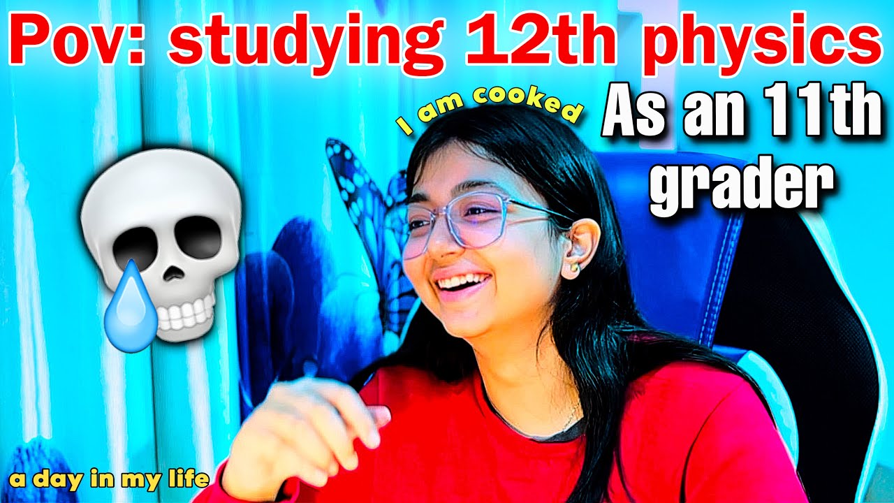 Day in My Life: Studying 12th Physics as an 11th Grader While Sick 🤧⚡ ...