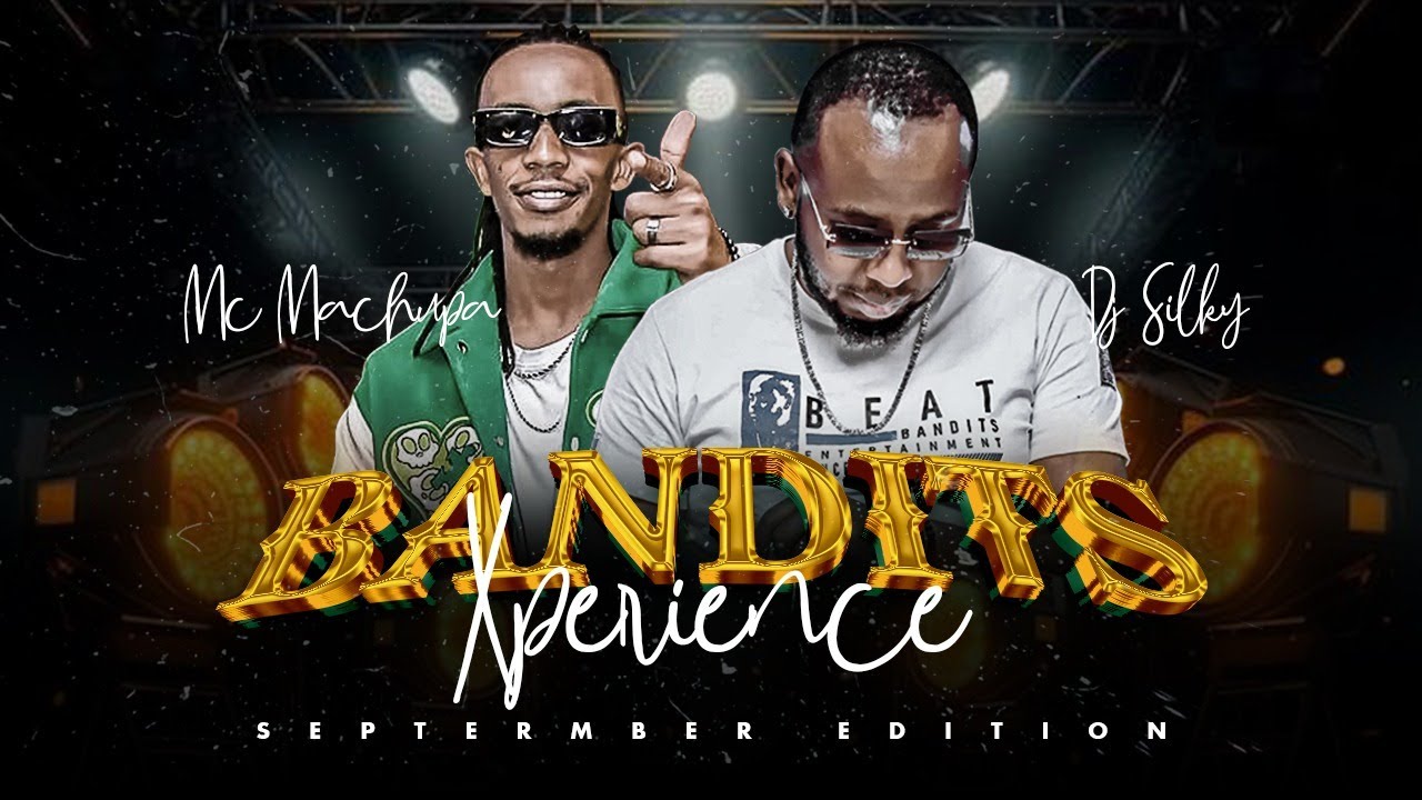 BANDITS EXPERIENCE [SEPTEMBER EDITION 2024] - SIR SILKY X MC MACHUPA ...